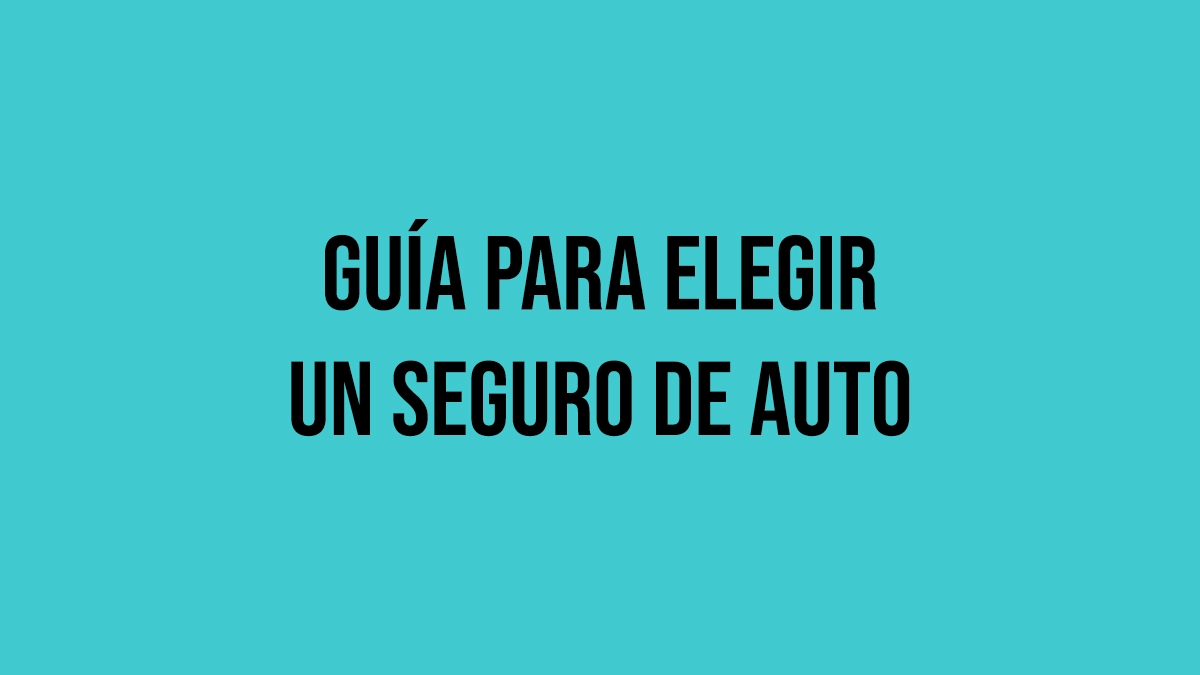 ¿Cómo elegir el SEGURO de AUTO Perfecto? Guía para novatos